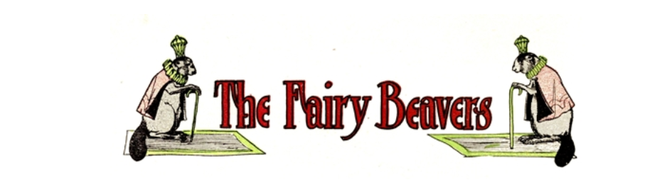 DO YOU KNOW ABOUT THE FAIRY BEAVERS? – Worth A Dam